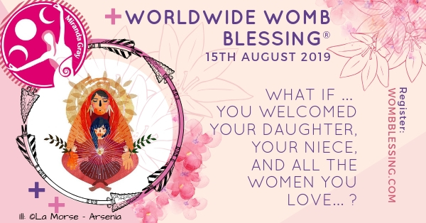 15th August, Worldwide Womb Blessing: bring completeness into your life ...